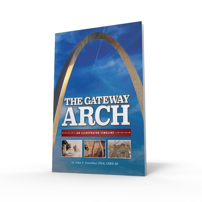 Gateway Arch: An Illustrated Timeline – Reedy Press