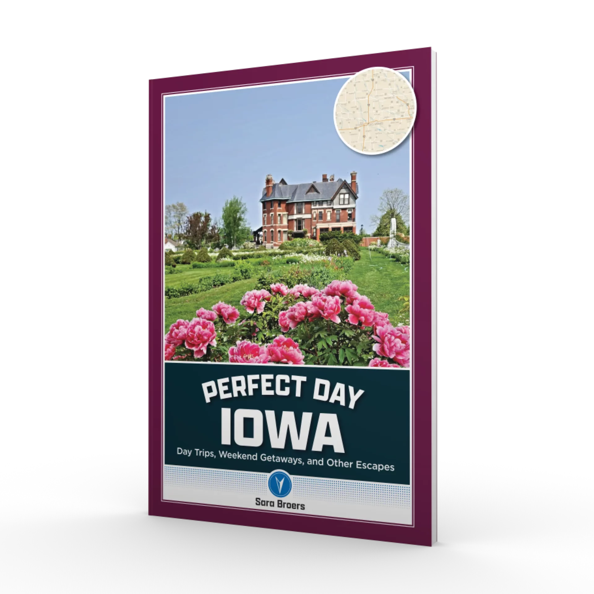 Perfect Day Iowa: Day Trips, Weekend Getaways, and Other Escapes ...