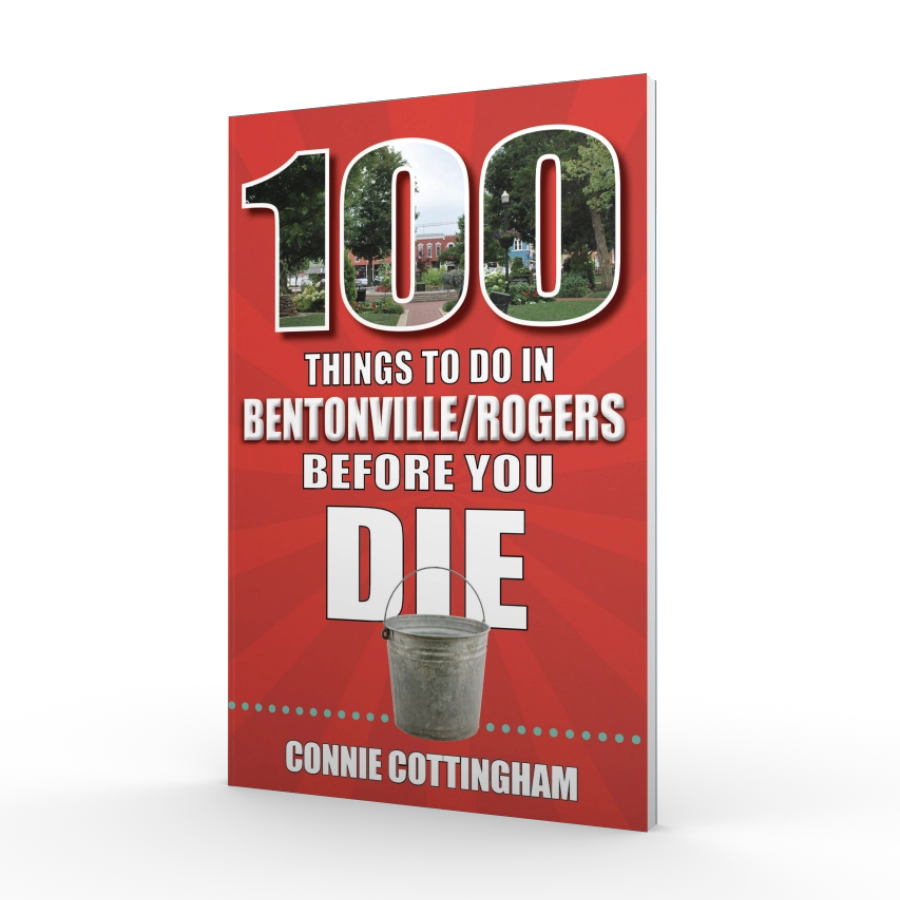100 Things to Do in Bentonville/Rogers Before You Die – Reedy Press