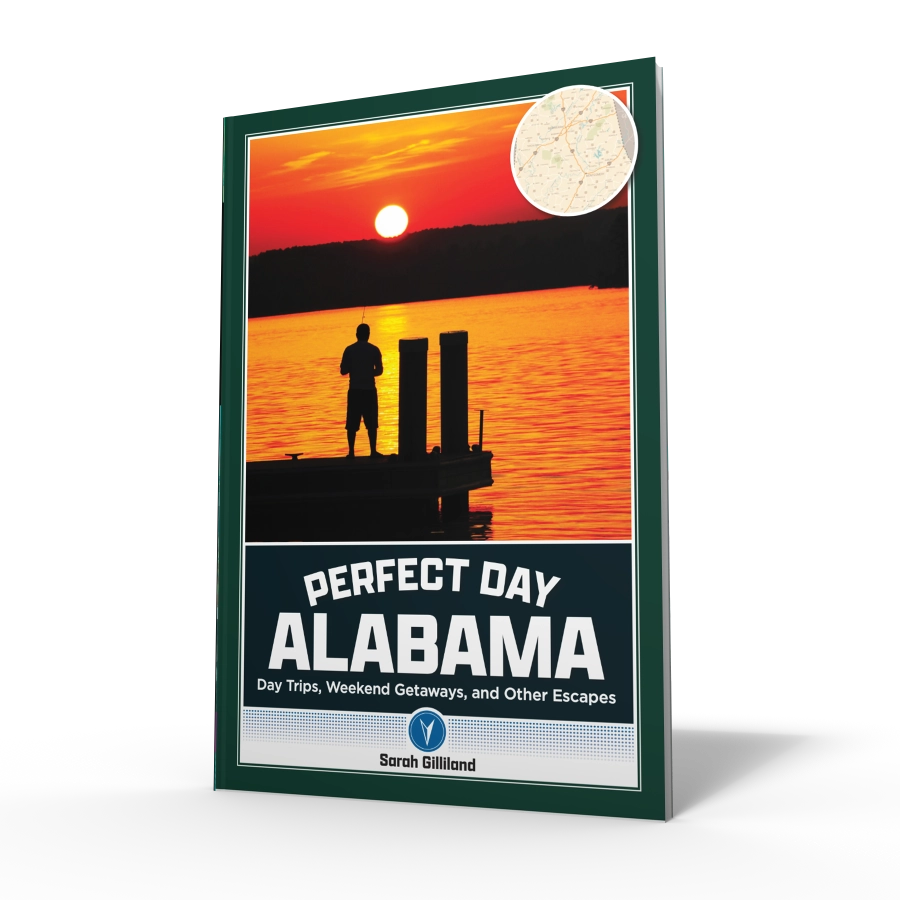 Perfect Day Alabama: Day Trips, Weekend Getaways, and Other Escapes ...