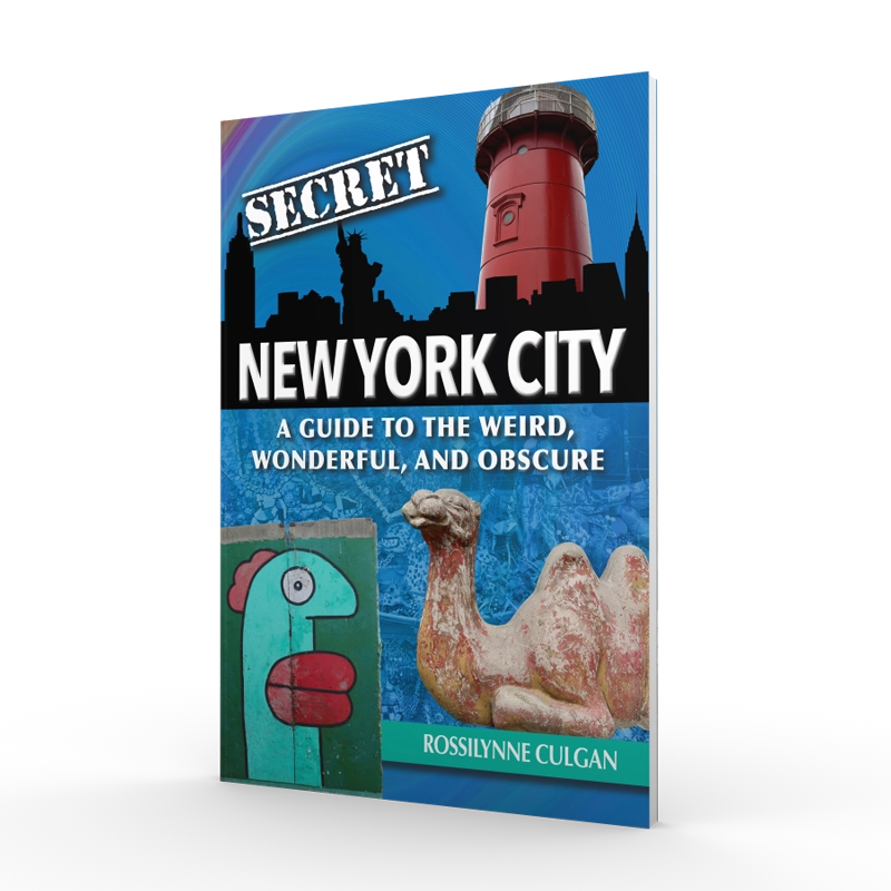 Secret New York City: A Guide to the Weird, Wonderful, and Obscure ...