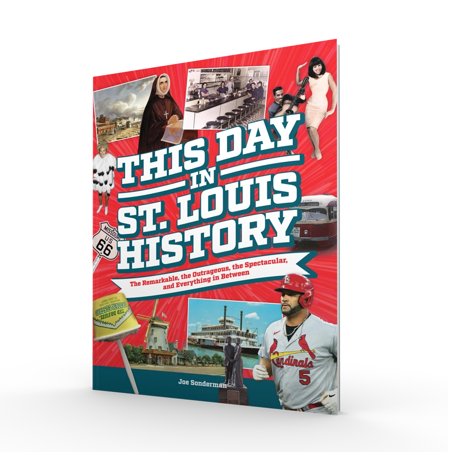 This Day in St. Louis History: The Famous, Infamous, and Everything in ...